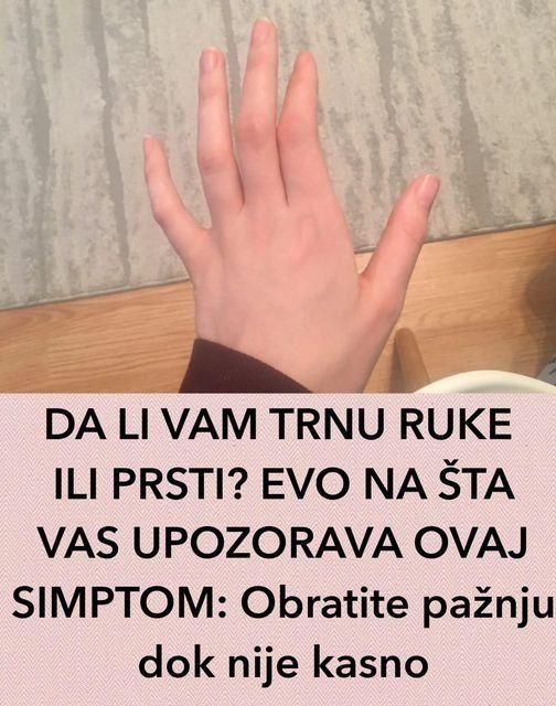 DA LI VAM TRNU RUKE ILI PRSTI? Evo na šta vas upozorava ovaj simptom ...