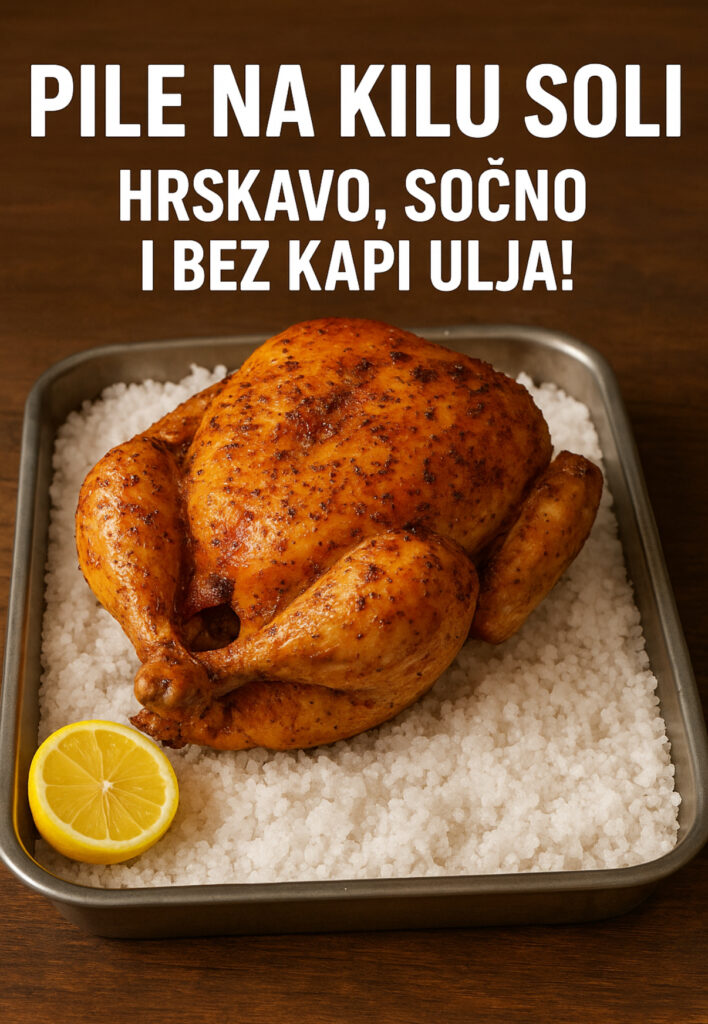 Pile na Kilu Soli – Hrskavo, Sočno i Bez Kapi Ulja! - Prirodno zdravlje
